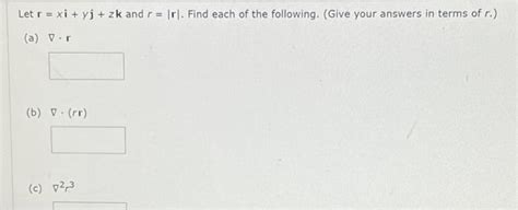 Solved Let R Xi Yj Zk And R R Find Each Of The Following Chegg Com