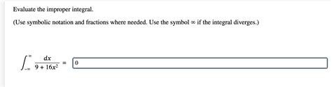 Solved Evaluate The Improper Integral Use Symbolic Notation