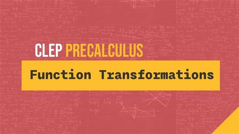 Function Transformations Clep Precalculus T2 5 Youtube