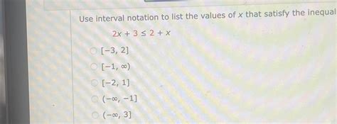 Solved Use Interval Notation To List The Values Of X That Chegg Com