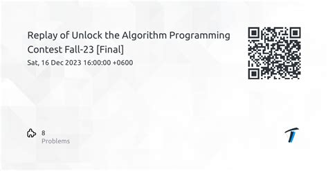 Replay Of Unlock The Algorithm Programming Contest Fall 23 Final Toph