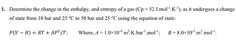Solved Determine The Change In The Enthalpy And Entropy Chegg