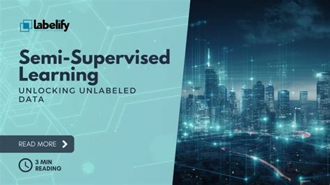 Semi Supervised Learning Unlocking Unlabeled Data