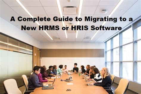 A Complete Guide To Migrating To A New Hrms Or Hris Software Decision