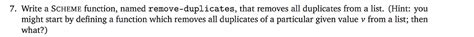solved 7 write a scheme function named remove duplicates