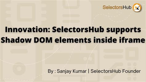 Innovation Selectorshub Supports Shadow Dom Elements Inside Iframe Xpath Css Selector Youtube