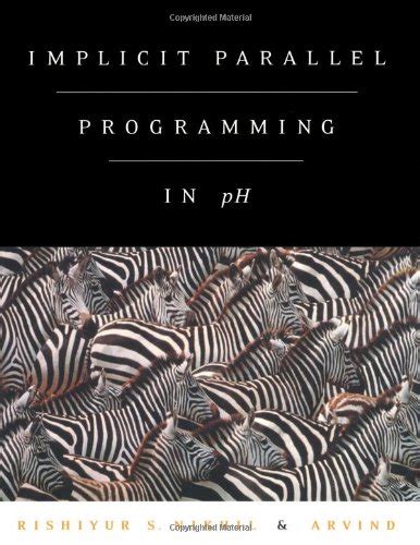 Implicit Parallel Programming In Ph Nikhil Rishiyur Arvind 9781558606449 Books