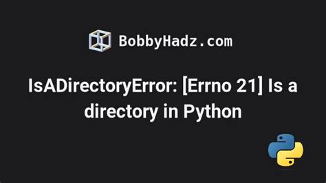 Isadirectoryerror Errno 21 Is A Directory In Python Bobbyhadz