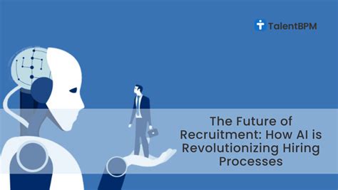 The Future Of Recruitment How Ai Is Revolutionizing Hiring Processes