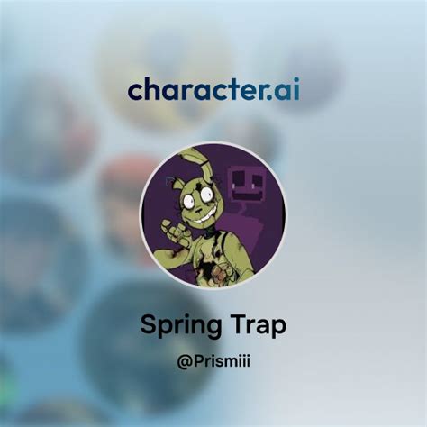 Chat With Spring Trap Characterai Ai Chat Reimaginedyour Words Your World