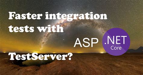 Faster Integration Tests With Aspnet Core Test Server