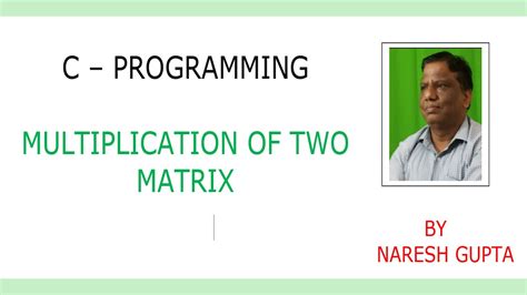 C Program Matrix Multiplication Multiplication Of Matrix In C Youtube