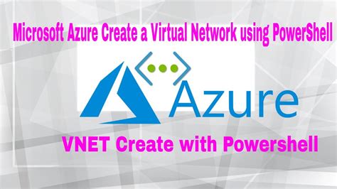 Learn How To Create Azure Virtual Network Using Powershell Commands