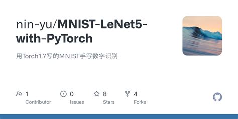 GitHub nin yu MNIST LeNet with PyTorch 用Torch 写的MNIST手写数字识别