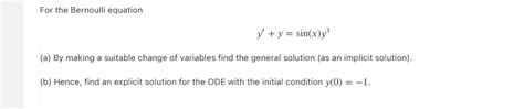 Solved For The Bernoulli Equationy Y Sin X Y3 A By Making Chegg Com