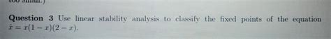 Solved Question Use Linear Stability Analysis To Classify Chegg