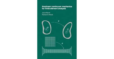 Nonlinear Continuum Mechanics For Finite Element Analysis By Javier Bonet
