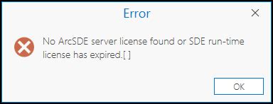 Error No ArcSDE Server License Found Or SDE Run Time License Has Expired