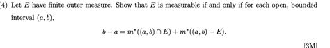 Solved Prove That If A Set E Has A Positive Outer Measure Chegg