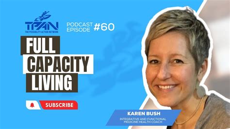 Episode 60 Full Capacity Living With Karen Bush Youtube
