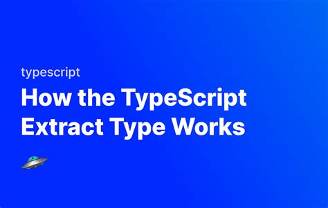 How The Typescript Extract Type Works Javascript In Plain English