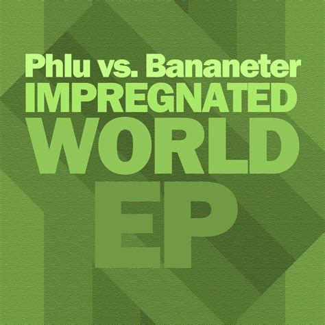 Impregnated World Phlu Bananeter Song Lyrics Music Videos Concerts