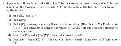 Solved Suppose We Roll Two Fair Six Sided Dice Let X Be The Number On