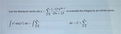 Solved Use The Maclaurin Series Sinx∑n0∞ 1nx2n12n1