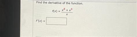 Solved Find The Derivative Of The Function F X X8 X9xf X