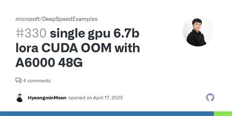 single gpu 6 7b lora cuda oom with a6000 48g · issue 330 · microsoft deepspeedexamples · github