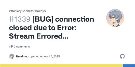 Bug Connection Closed Due To Error Stream Errored Conflict