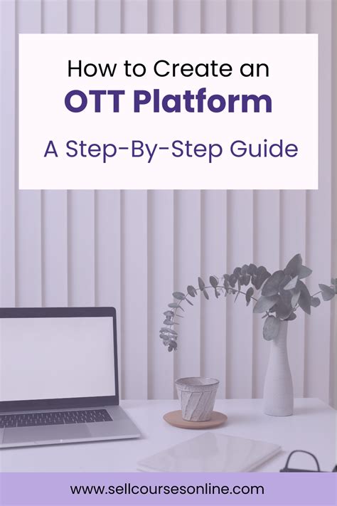 How To Create Your Own Ott Platform The Complete 2024 Guide Artofit