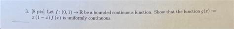 solved 3 [8 pts] let f 0 1 →r be a bounded continuous
