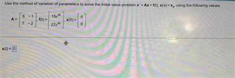 Solved Use The Method Of Variation Of Parameters To Solve Chegg
