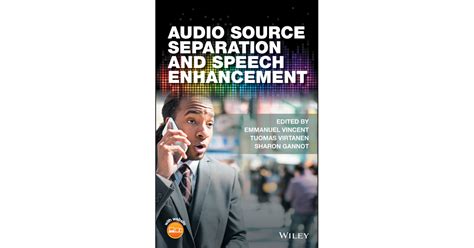 Audio Source Separation And Speech Enhancement Book