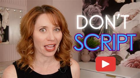 don t script your videos