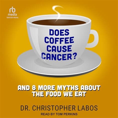 Does Coffee Cause Cancer By Dr Christopher Labos Audio Book Free Download