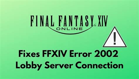 Fix Ffxiv Error 2002 Lobby Server Connection 2024 Guide
