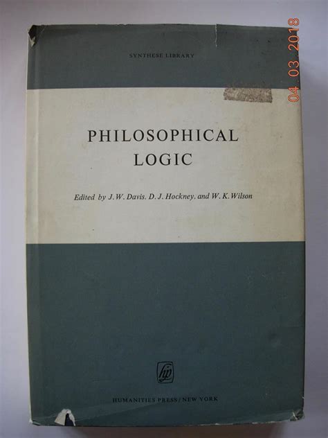 Philosophical Logic Edited By J W Davis D J Hockney And W K Wilson [synthese Library