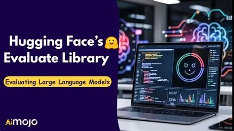 Hugging Face Evaluate Library 101 Master Llm Testing