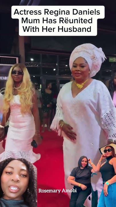 Regina Daniels Mum Rita Daniel Has Fnally Rëunited With Her Husband At