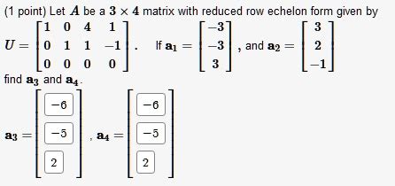 SOLVED Point Let A Be 3 X Matrix With Reduced Row Echelon Form Given By If A1 And A2 Find 3 And