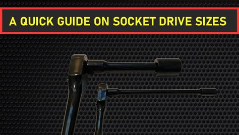 A QUICK GUIDE ON SOCKET DRIVE SIZES ToolHustle