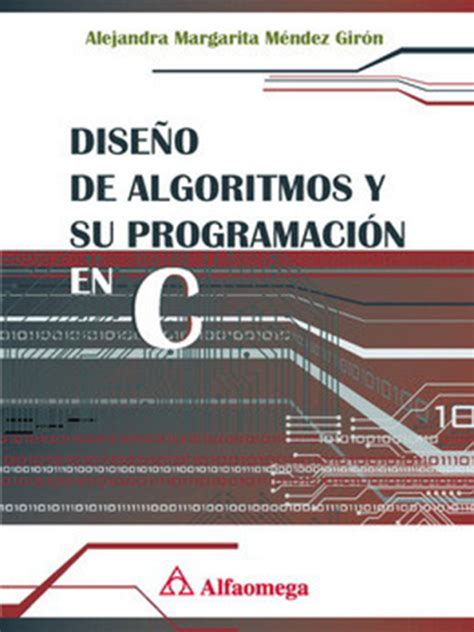 diseÑo de algoritmos y su programaciÓn en c alfaomega méxico