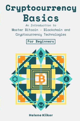 Bitcoin Explained For Beginners Understanding Blockchain And Cryptocurrency To Start Investing