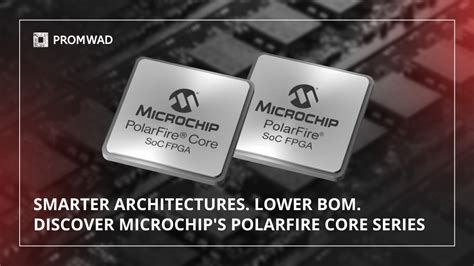New Microchip Polarfire Core Fpga Series May 2025 Overview Of