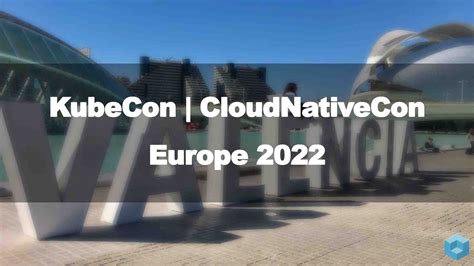 What To Expect At Kubecon Eu 2022 Join Thecube For May 18 20 Event Siliconangle
