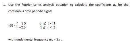 Solved 1 Use The Fourier Series Analysis Equation To