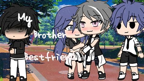 My Brother Bestfriend Gacha Life Mini Movie Glmm Youtube
