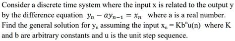 Solved Consider A Discrete Time System Where The Input X Is Related To